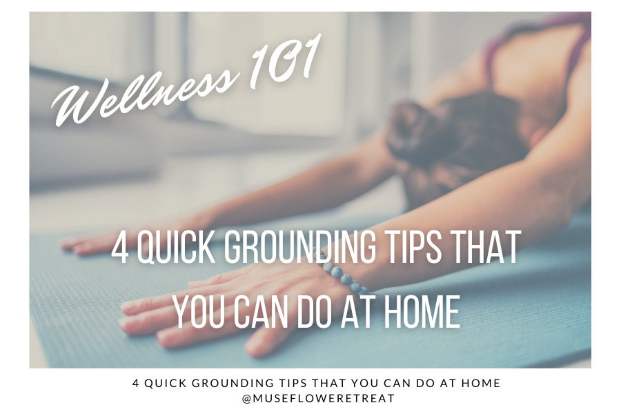 4 Quick Grounding Tips that You Can Do At Home - Museflower Retreat & Spa
