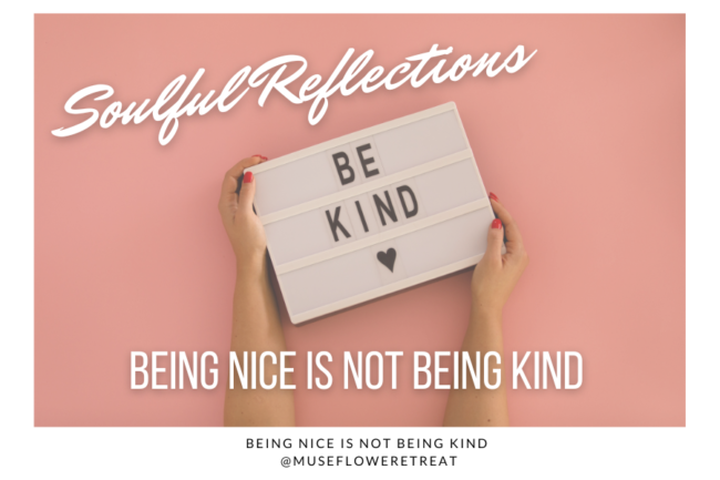 Being nice is not being kind - Museflower Retreat & Spa
